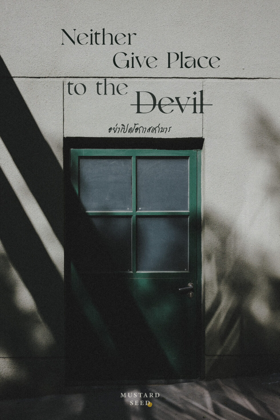 Neither Give Place to the Devil - Mustard Seed